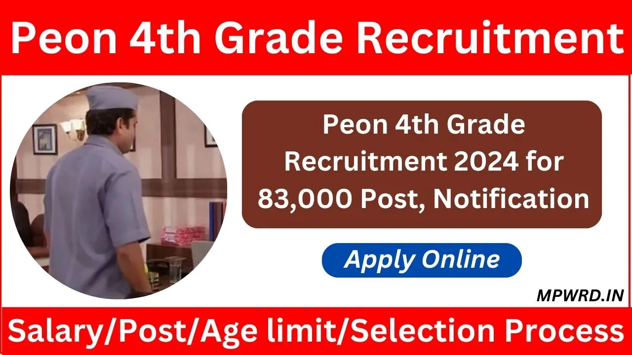 Peon 4th Grade Recruitment 2024 for 83,000 Post, Notification, Apply Now — MPWRD